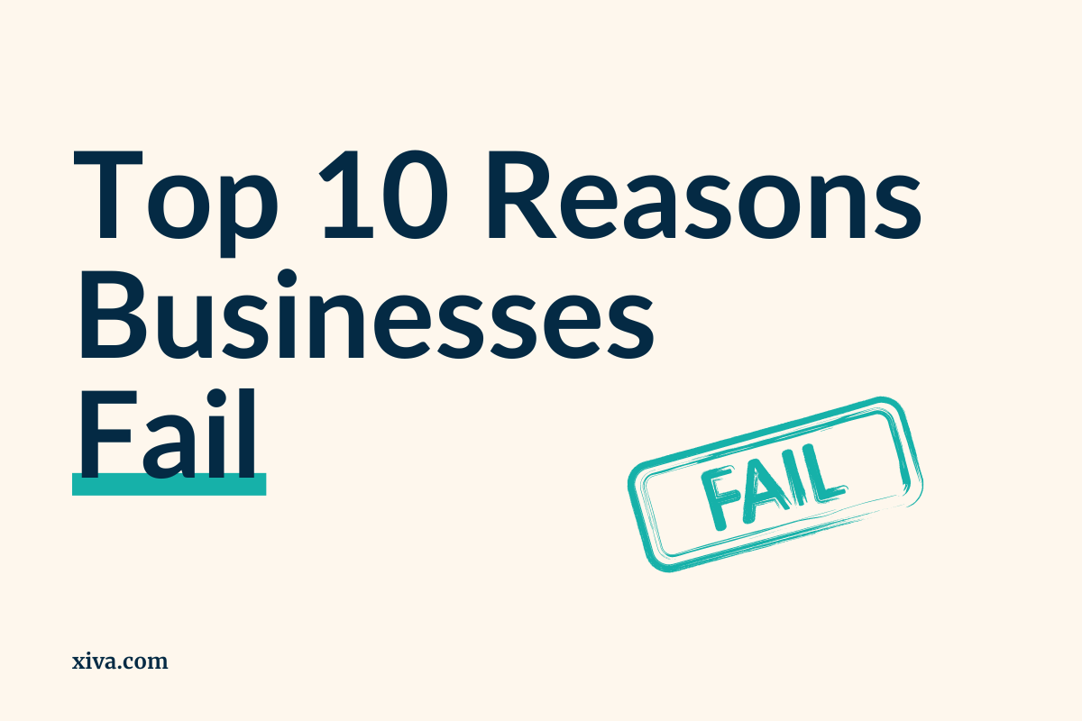 Top Ten Reasons New Businesses Fail and How to Avoid Common Mistakes | Xiva